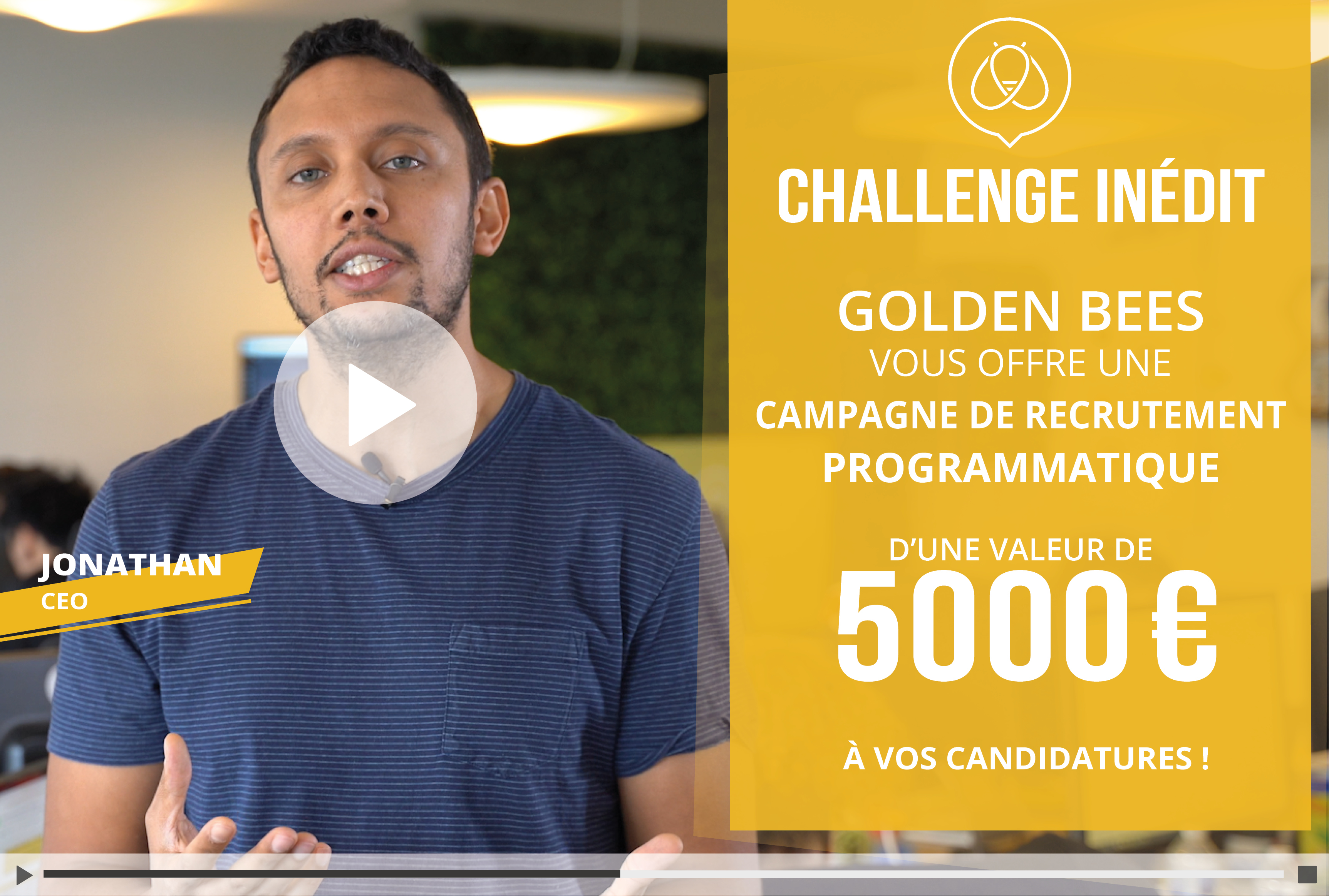 [ Challengez-nous ! ] Golden Bees vous offre une campagne de recrutement programmatique